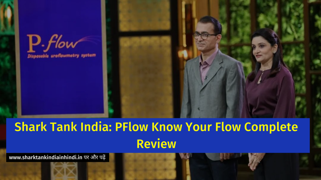 Shark Tank India: PFlow Know Your Flow Complete Review - Shark Tank India In Hindi